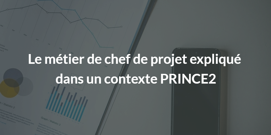 Le rôle du chef de projet dans un contexte PRINCE2 – DantotsuPM.com